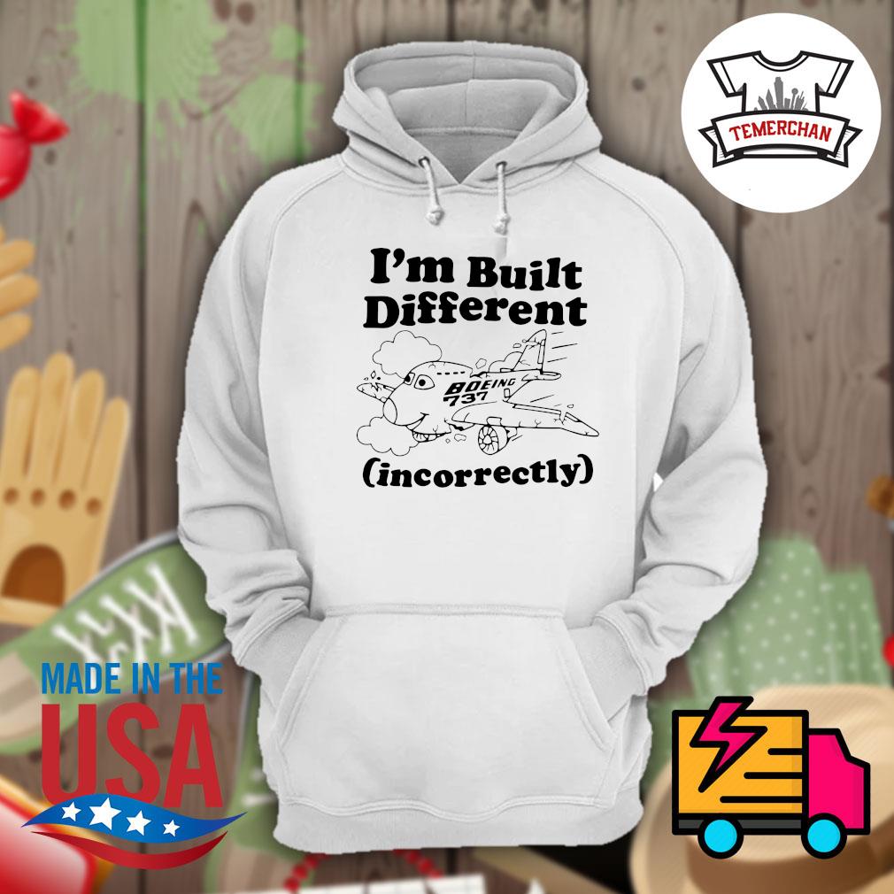 Boeing 737 plane I'm built different incorrectly shirt, hoodie, tank ...